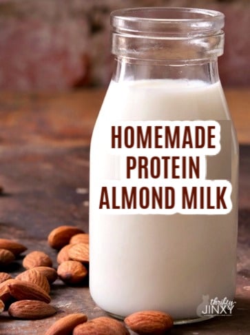Homemade Protein Almond Milk Recipe - Thrifty Jinxy