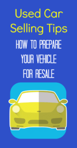 Used Car Selling Tips - How to Prepare Your Vehicle for Resale ...