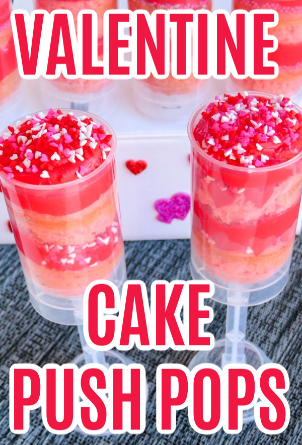 Valentine Cake Push Pops Recipe: The Perfect Valentine's Day Treat ...