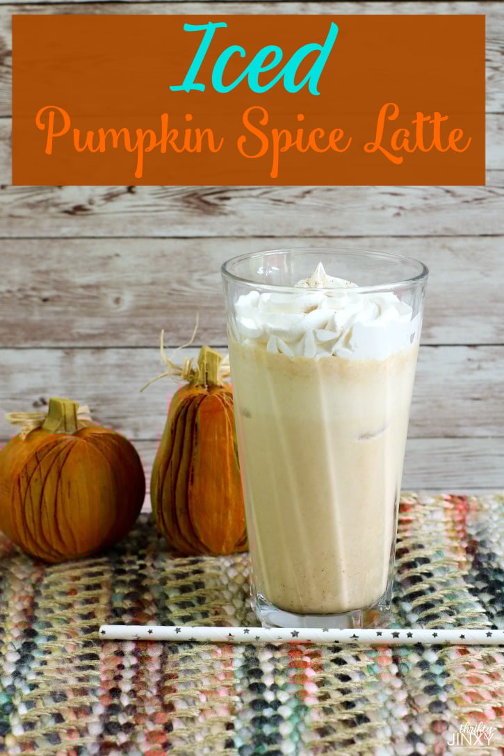 Iced Pumpkin Spice Latte Recipe You'll Love - Thrifty Jinxy