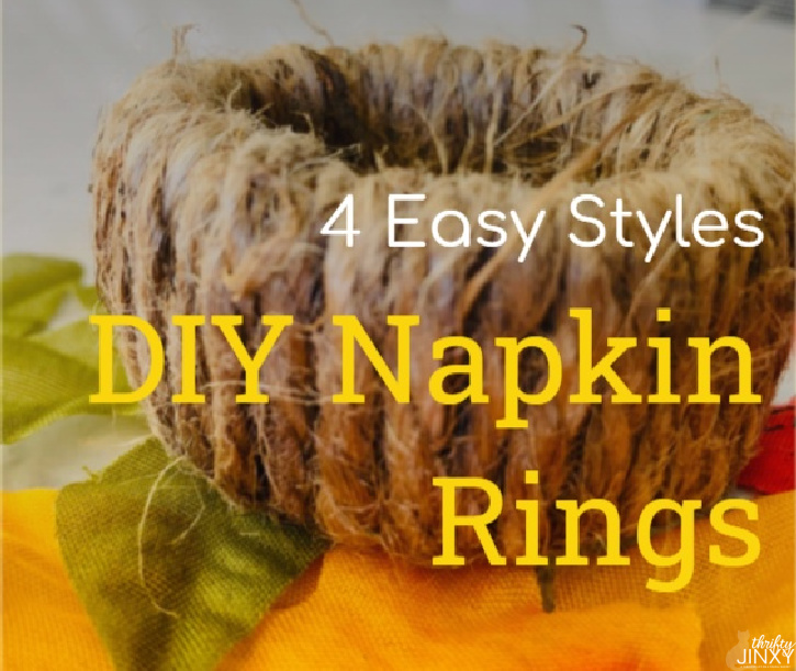 DIY Napkin Rings - 4 Easy Styles - Thrifty Jinxy